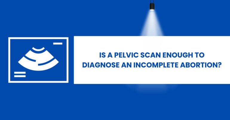 The Importance of Pelvic Scan After Abortion: Ensure your Safety First ...
