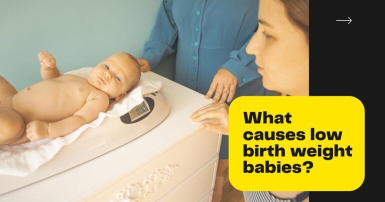 Babies and Low Birth Weight: 8 Important Causes Explained