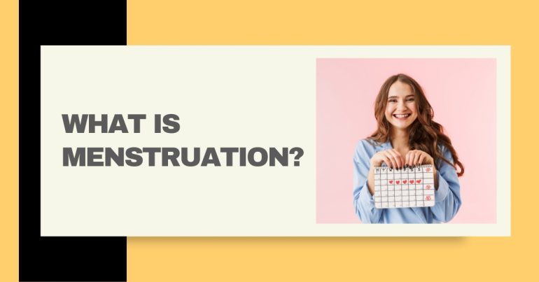 Menstruation: A Comprehensive Guide - What every women need to know